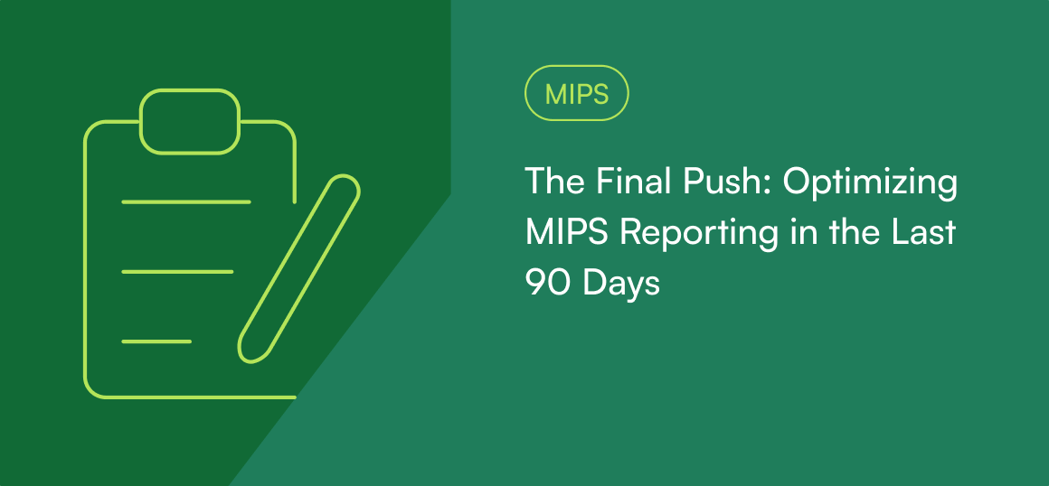 The Final Push: Optimizing MIPS Reporting in the Last 90 Days - DAS Health